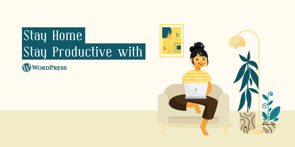 What WordPress Enthusiasts Can Do to Remain Productive While Staying at ...